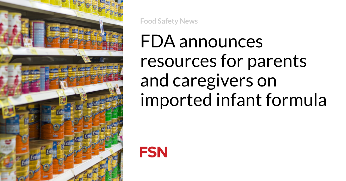 FDA announces resources for parents and caregivers on imported infant ...