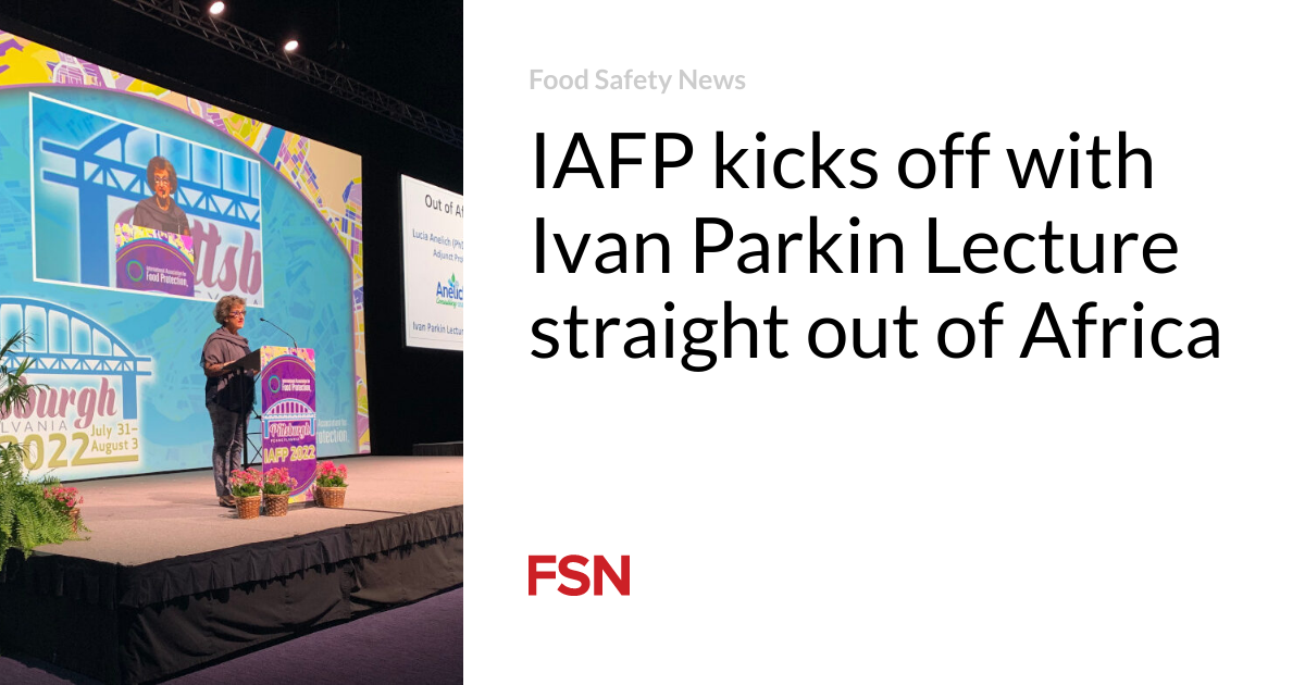 IAFP kicks off with Ivan Parkin Lecture straight out of Africa | Food ...