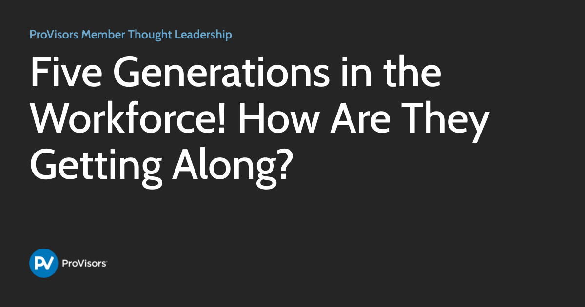 Five Generations in the Workforce! How Are They Getting Along ...