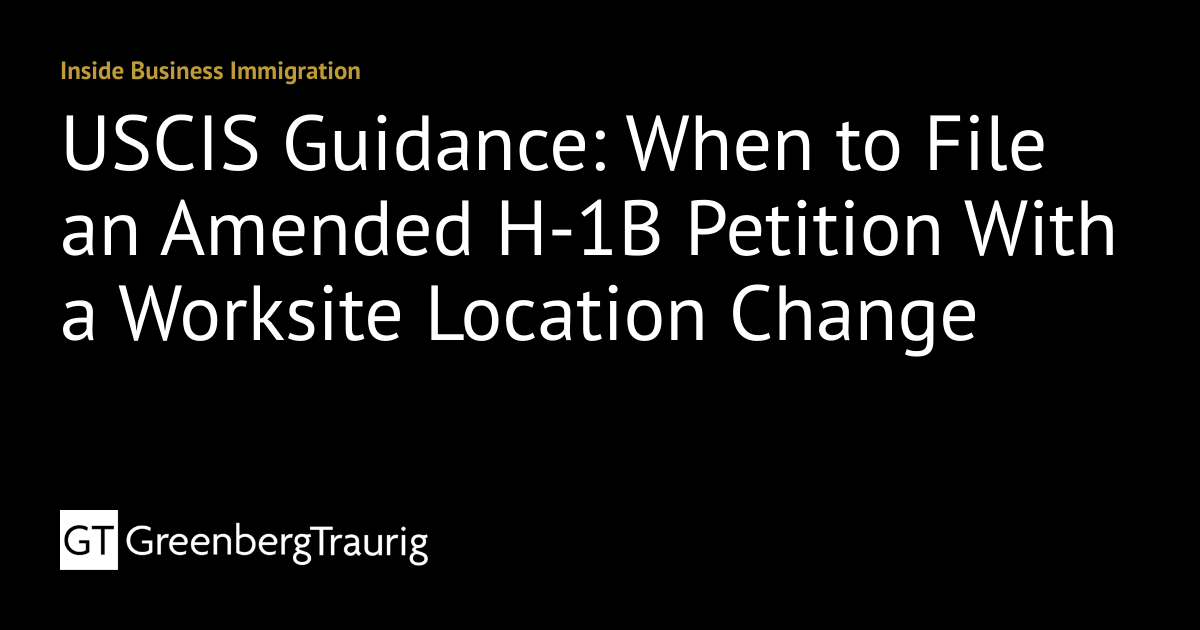 USCIS Guidance: When to File an Amended H-1B Petition With a Worksite ...