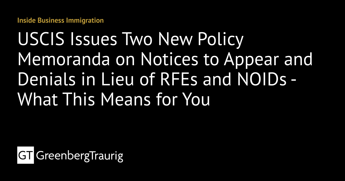 USCIS Issues Two New Policy Memoranda on Notices to Appear and Denials in Lieu of RFEs and NOIDs ...