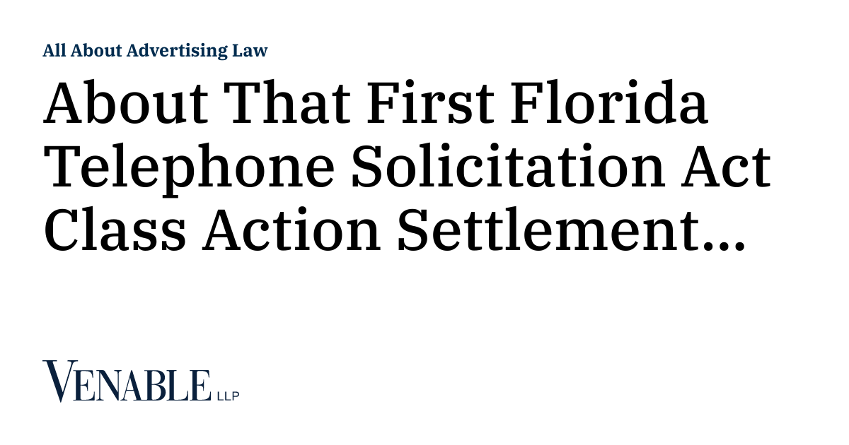 About That First Florida Telephone Solicitation Act Class Action ...