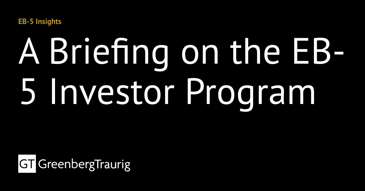 A Briefing on the EB-5 Investor Program | EB-5 Insights