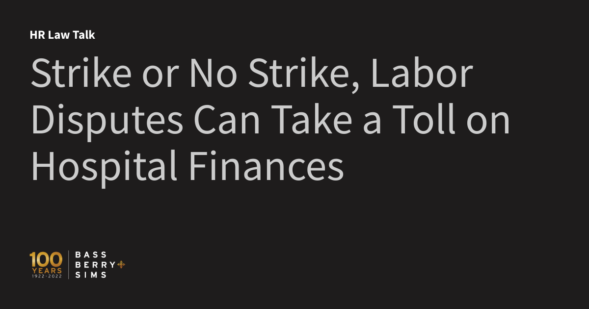 Strike or No Strike, Labor Disputes Can Take a Toll on Hospital ...