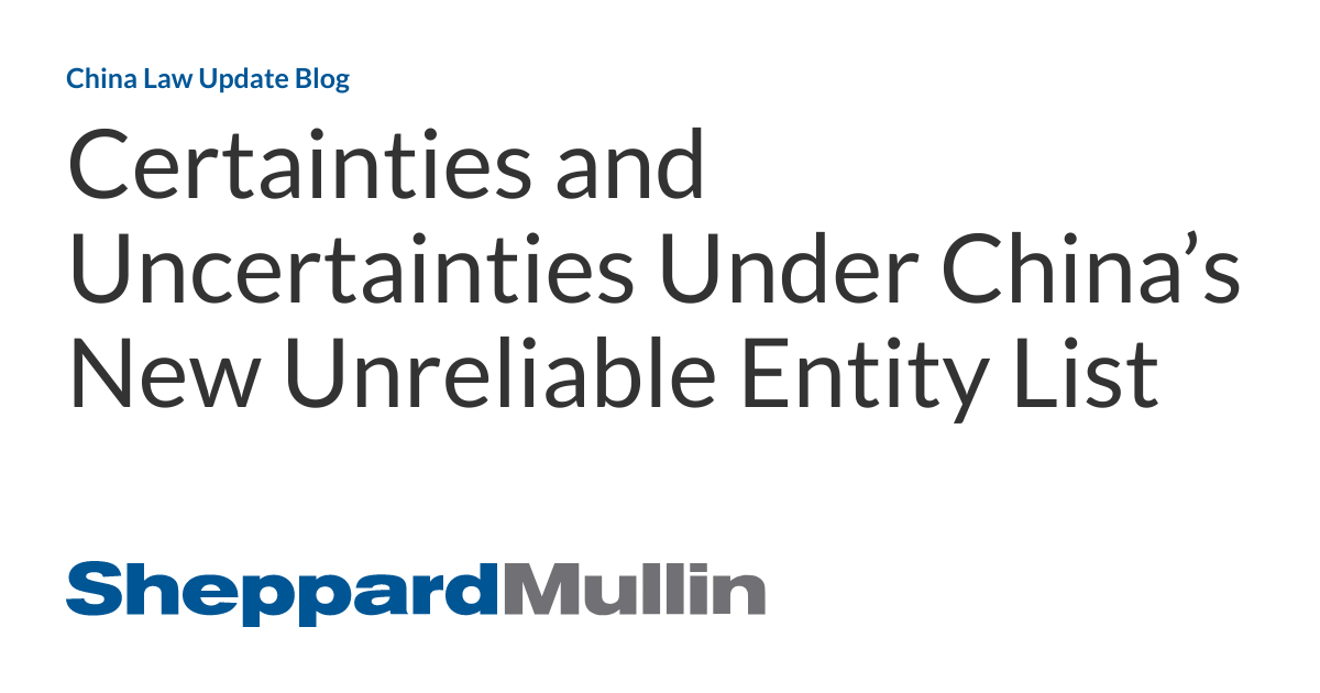 Certainties and Uncertainties Under China’s New Unreliable Entity List ...