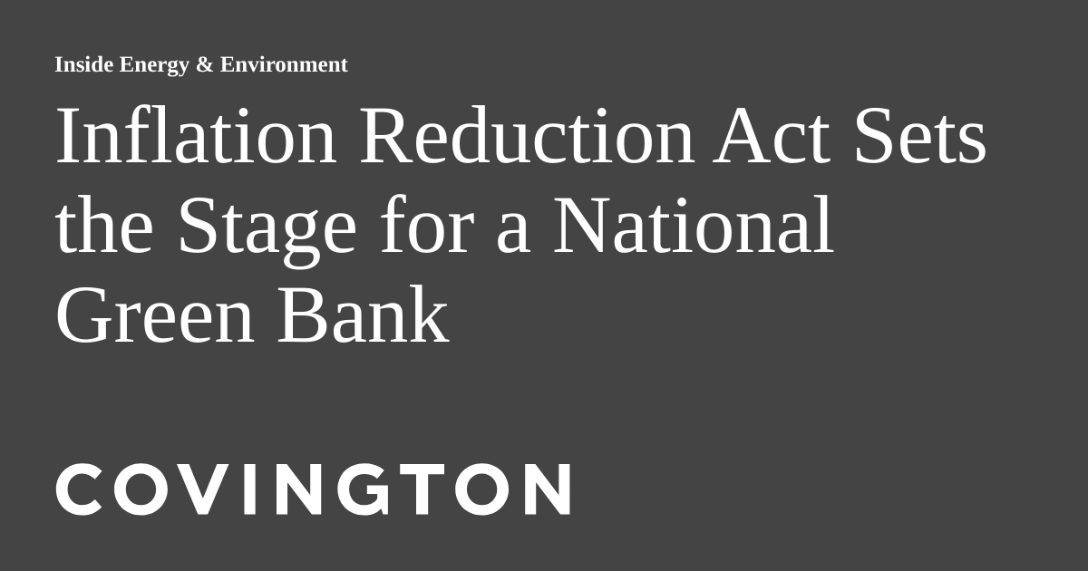 Inflation Reduction Act Sets the Stage for a National Green Bank ...