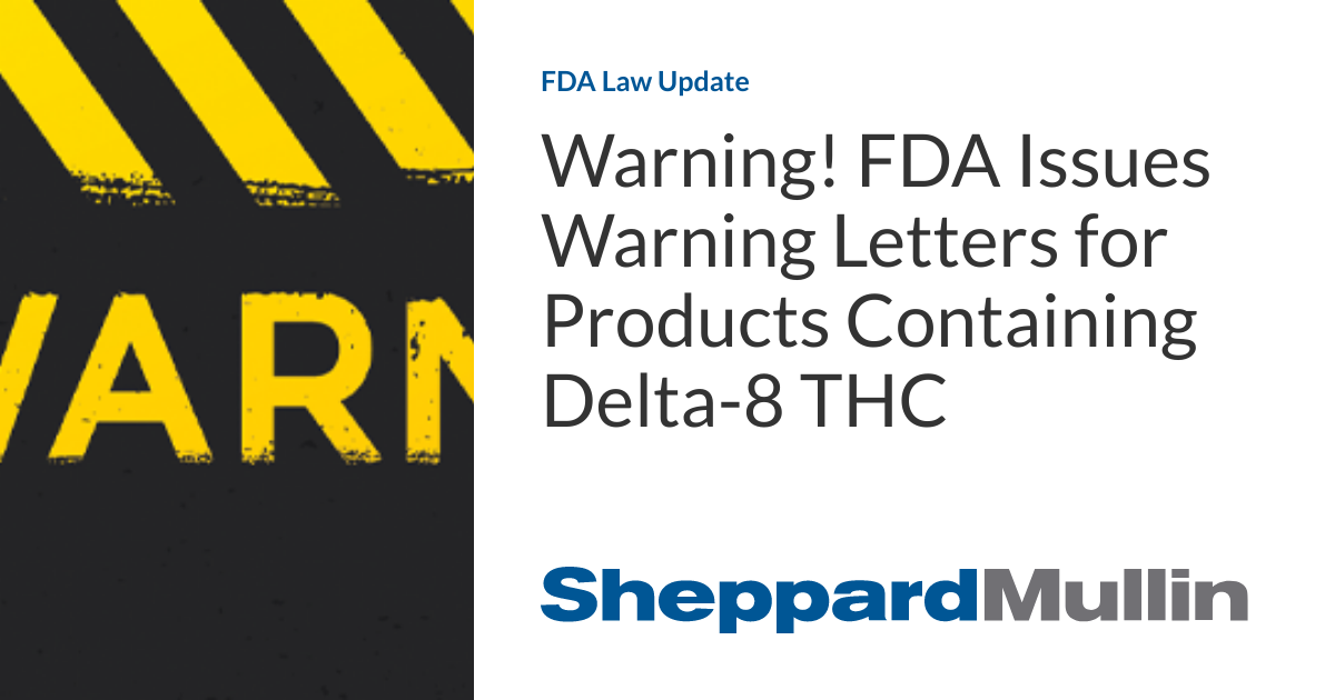 Warning! FDA Issues Warning Letters for Products Containing Delta-8 THC ...