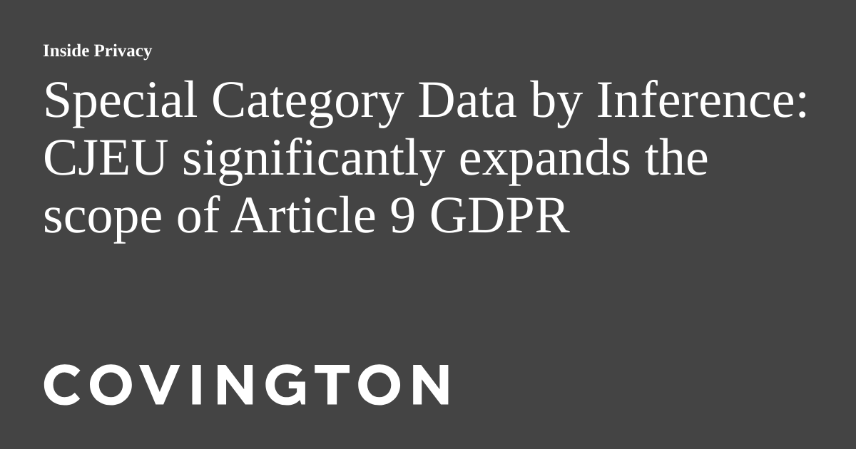 Special Category Data by Inference: CJEU significantly expands the ...