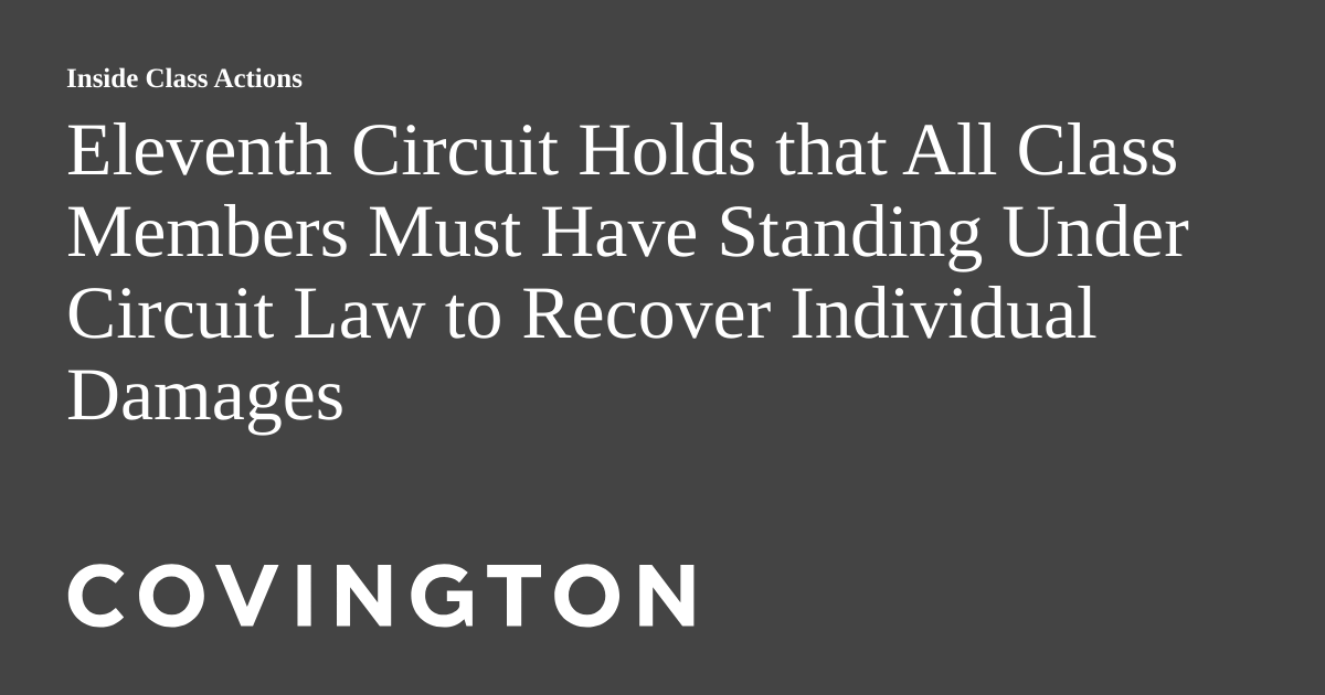 Eleventh Circuit Holds that All Class Members Must Have Standing Under ...