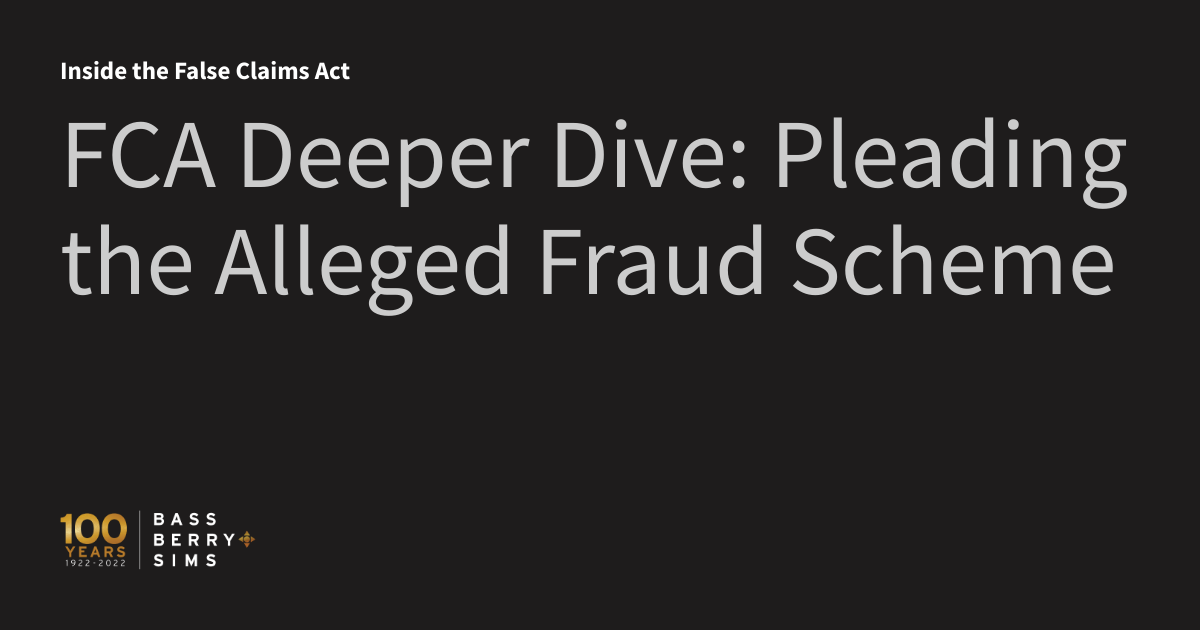 FCA Deeper Dive: Pleading the Alleged Fraud Scheme