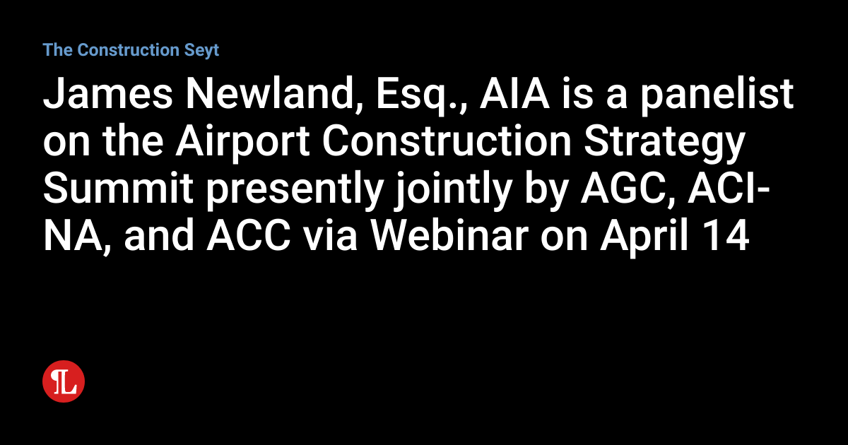 James Newland, Esq., AIA is a panelist on the Airport Construction ...
