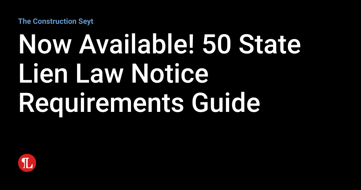 Now Available! 50 State Lien Law Notice Requirements Guide | The ...