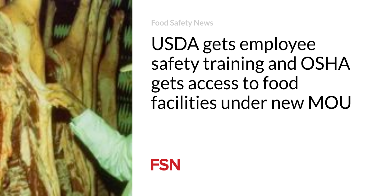 USDA gets employee safety training and OSHA gets access to food ...