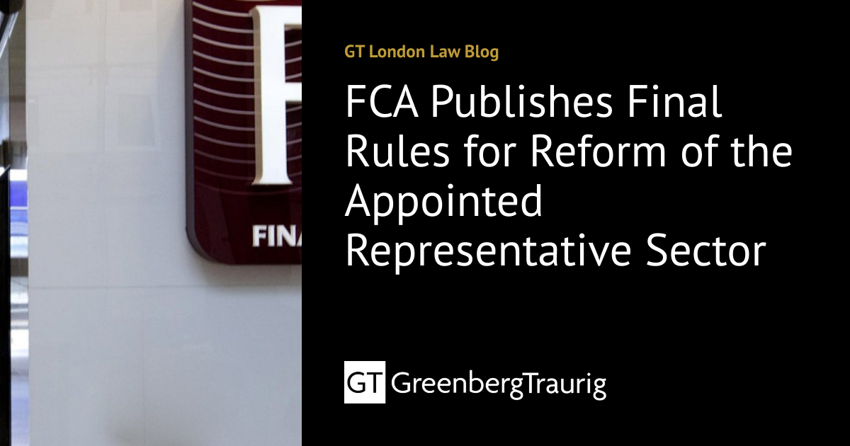 FCA Publishes Final Rules for Reform of the Appointed Representative ...