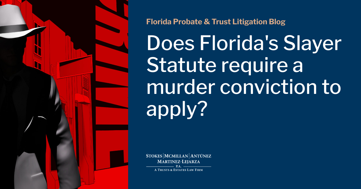 Does Florida's Slayer Statute require a murder conviction to apply ...
