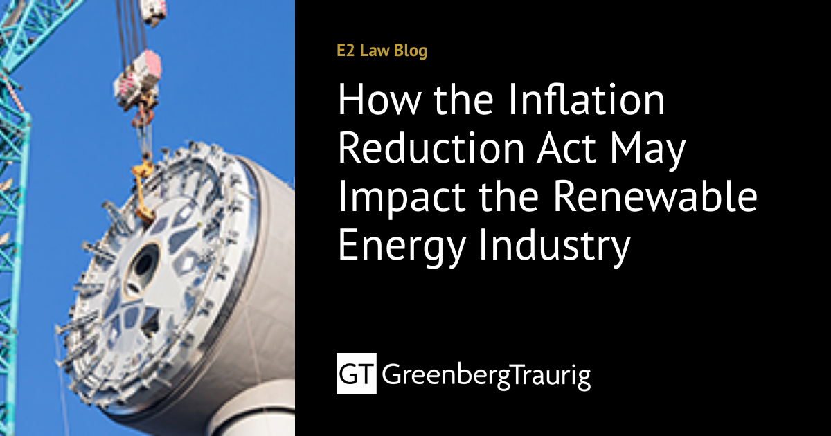 How the Inflation Reduction Act May Impact the Renewable Energy ...