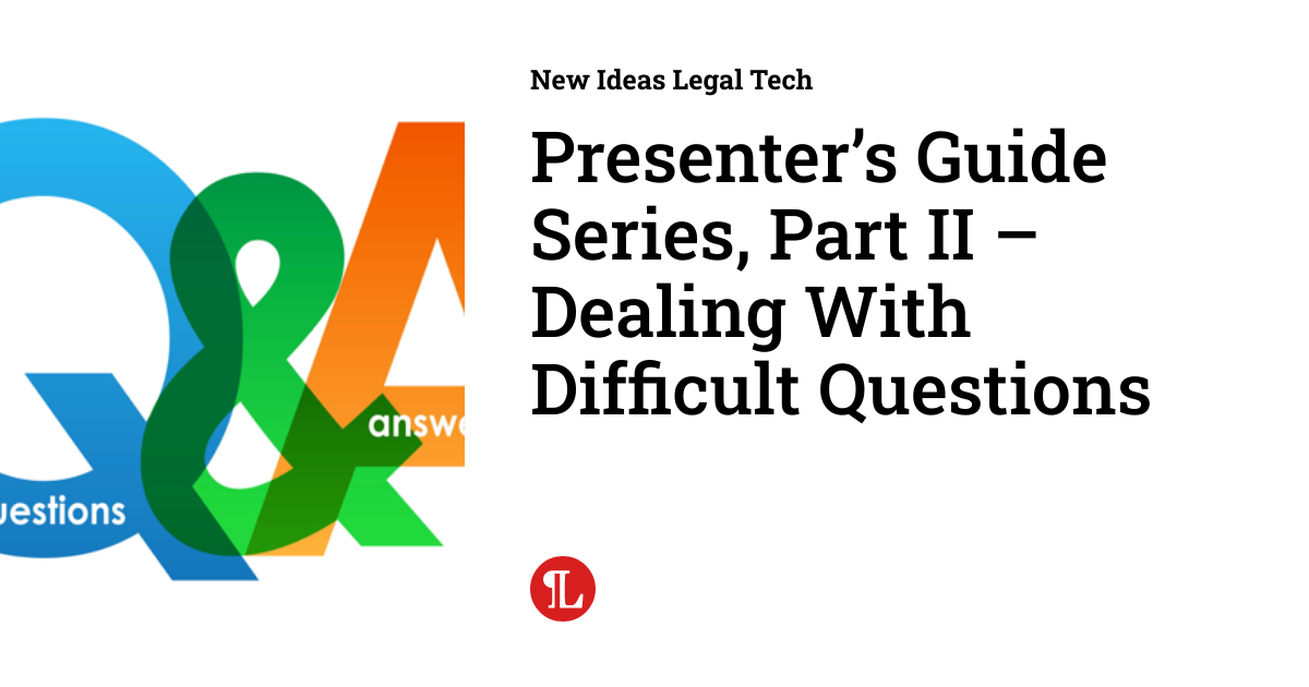 Presenter’s Guide Series, Part II – Dealing With Difficult Questions ...