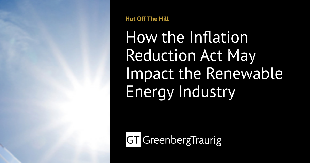 How the Inflation Reduction Act May Impact the Renewable Energy ...