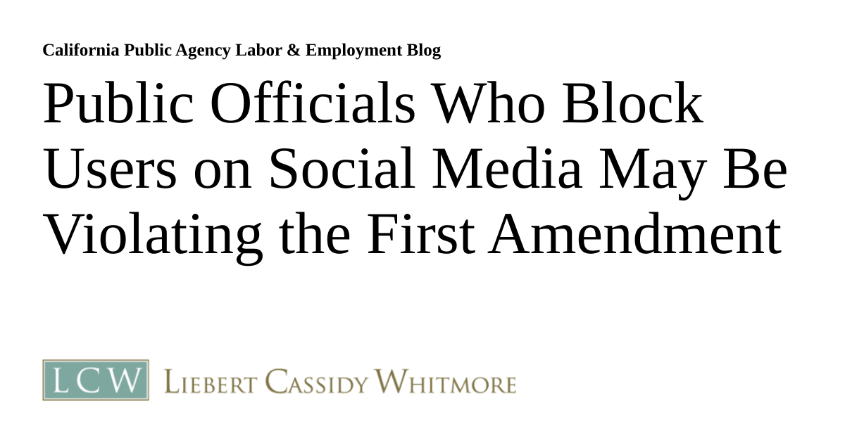 Public Officials Who Block Users on Social Media May Be Violating the ...
