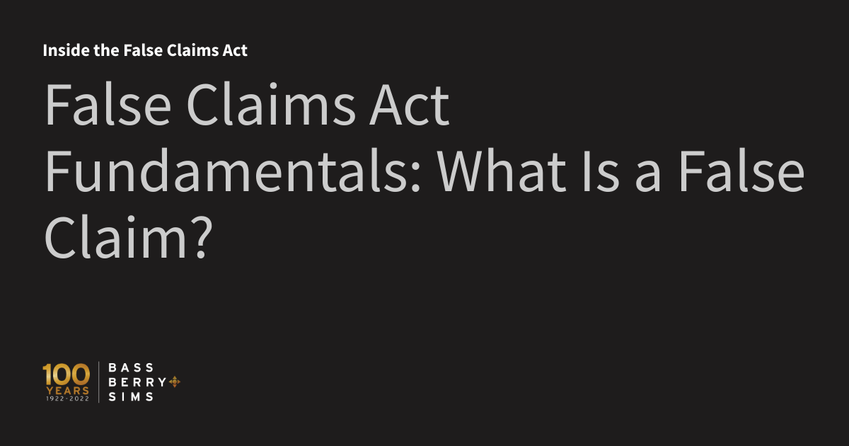 False Claims Act Fundamentals: What Is a False Claim?
