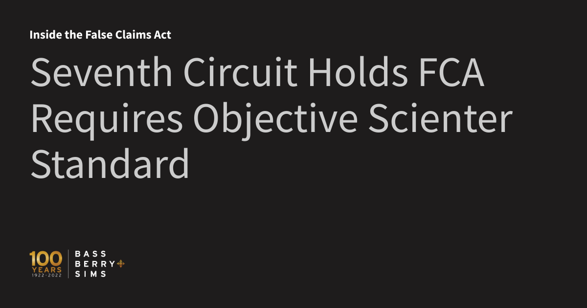 FCA Requires Objective Scienter Standard| Inside the False Claims Act