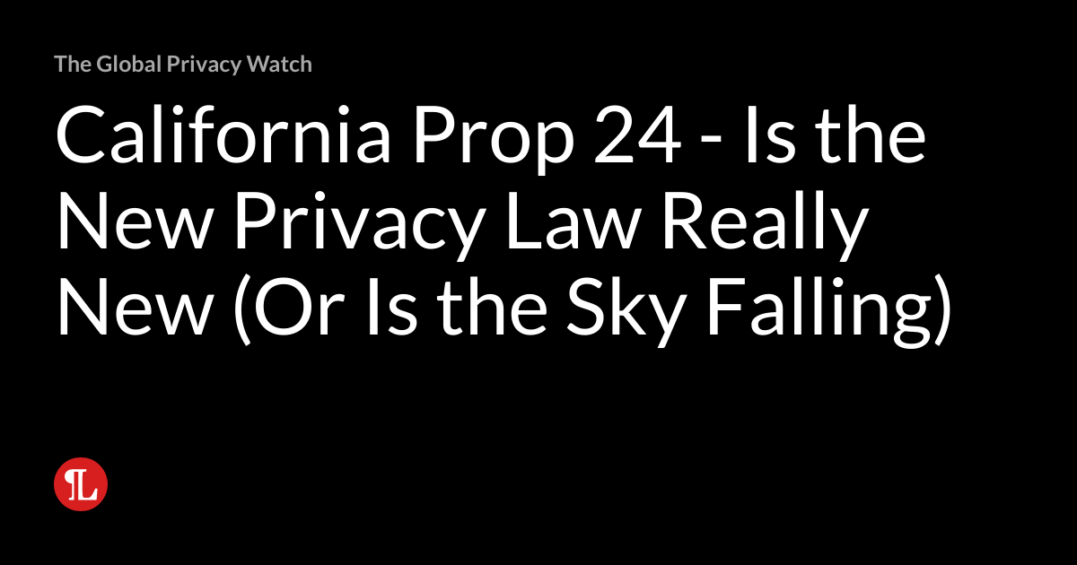 California Prop 24 - Is the New Privacy Law Really New (Or Is the Sky ...