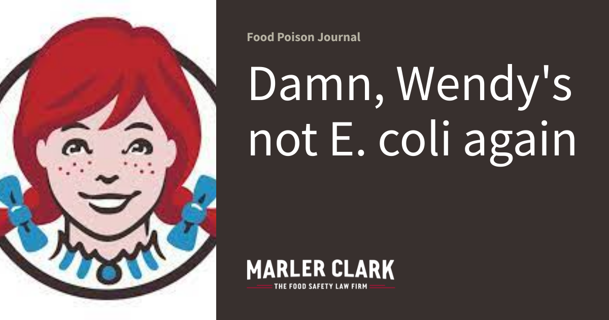 Damn, Wendy's not E. coli again | Food Poison Journal
