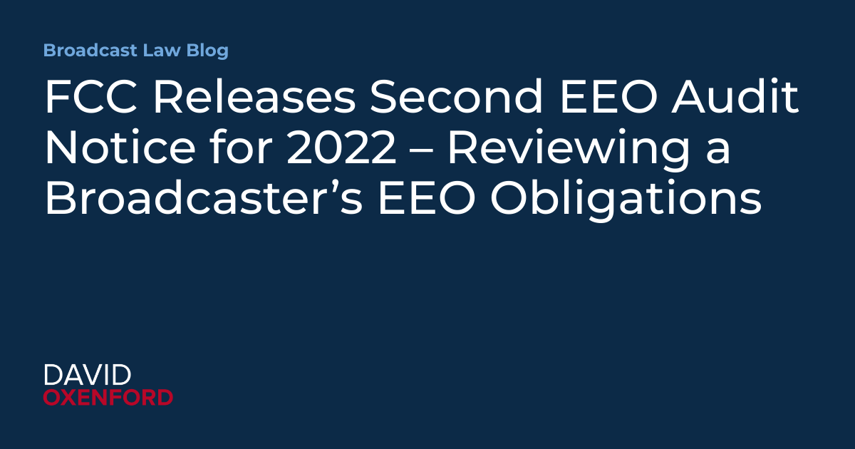 FCC Releases Second EEO Audit Notice for 2022 – Reviewing a Broadcaster ...