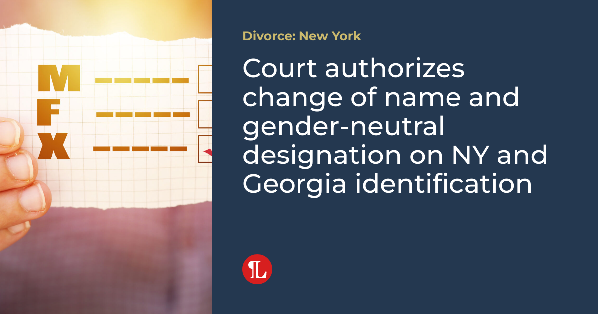 Court authorizes change of name and gender-neutral designation on NY ...