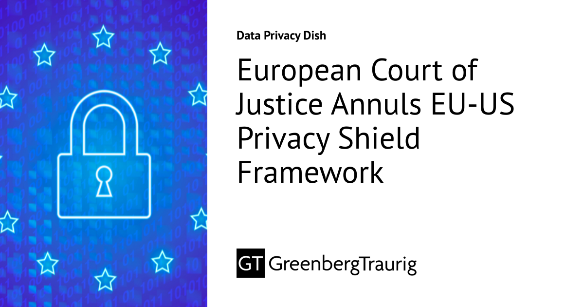 European Court of Justice Annuls EU-US Privacy Shield Framework | Data ...