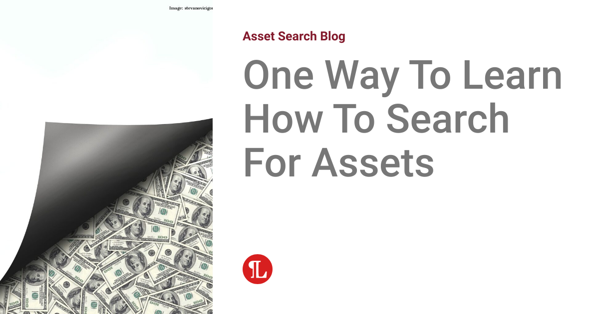 One Way To Learn How To Search For Assets | Asset Search Blog