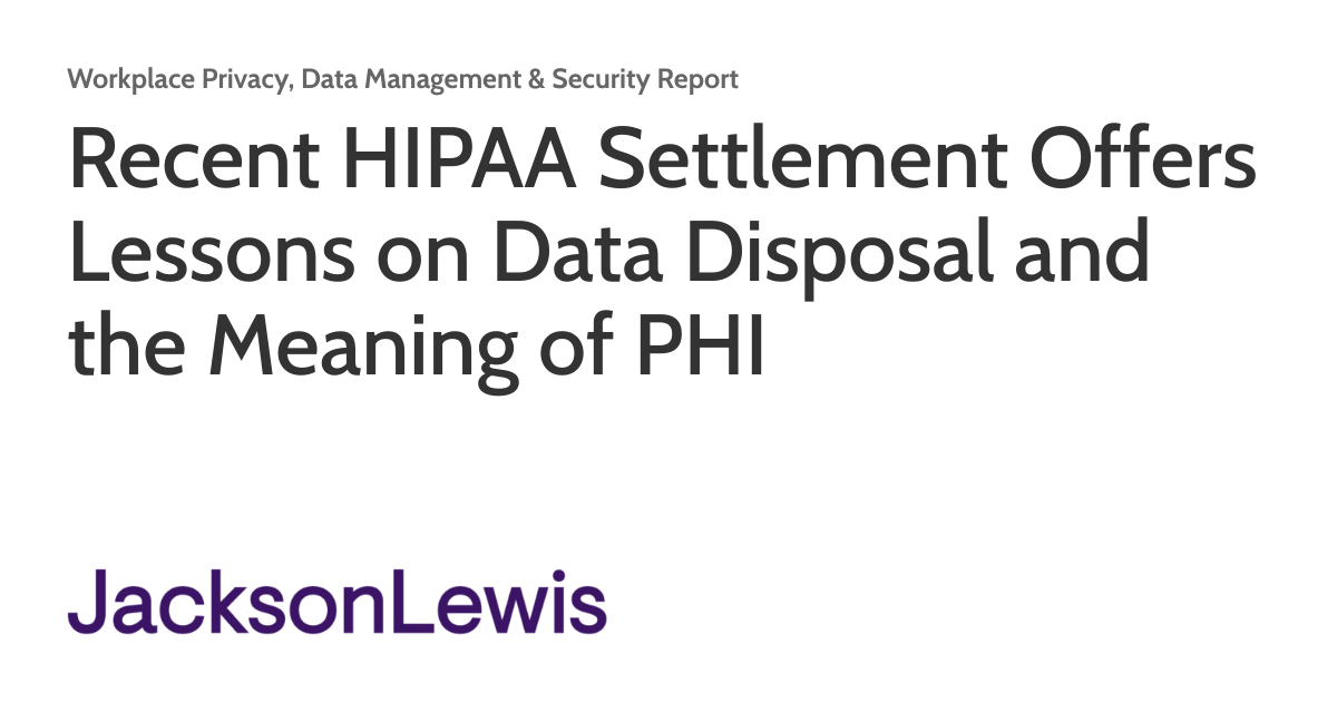 Recent HIPAA Settlement Offers Lessons on Data Disposal and the Meaning ...