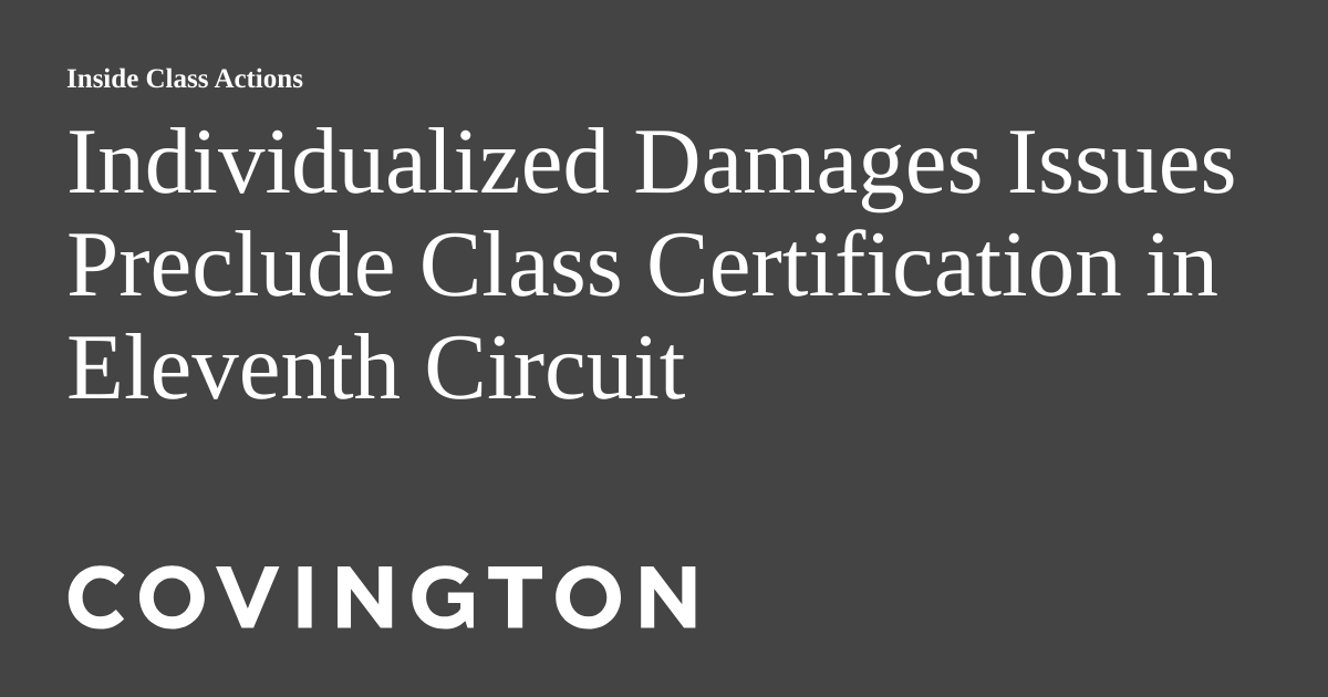 Individualized Damages Issues Preclude Class Certification in Eleventh ...