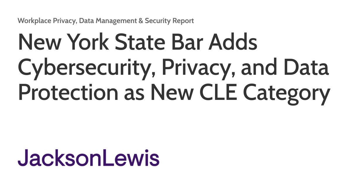 New York State Bar Adds Cybersecurity, Privacy, and Data Protection as ...