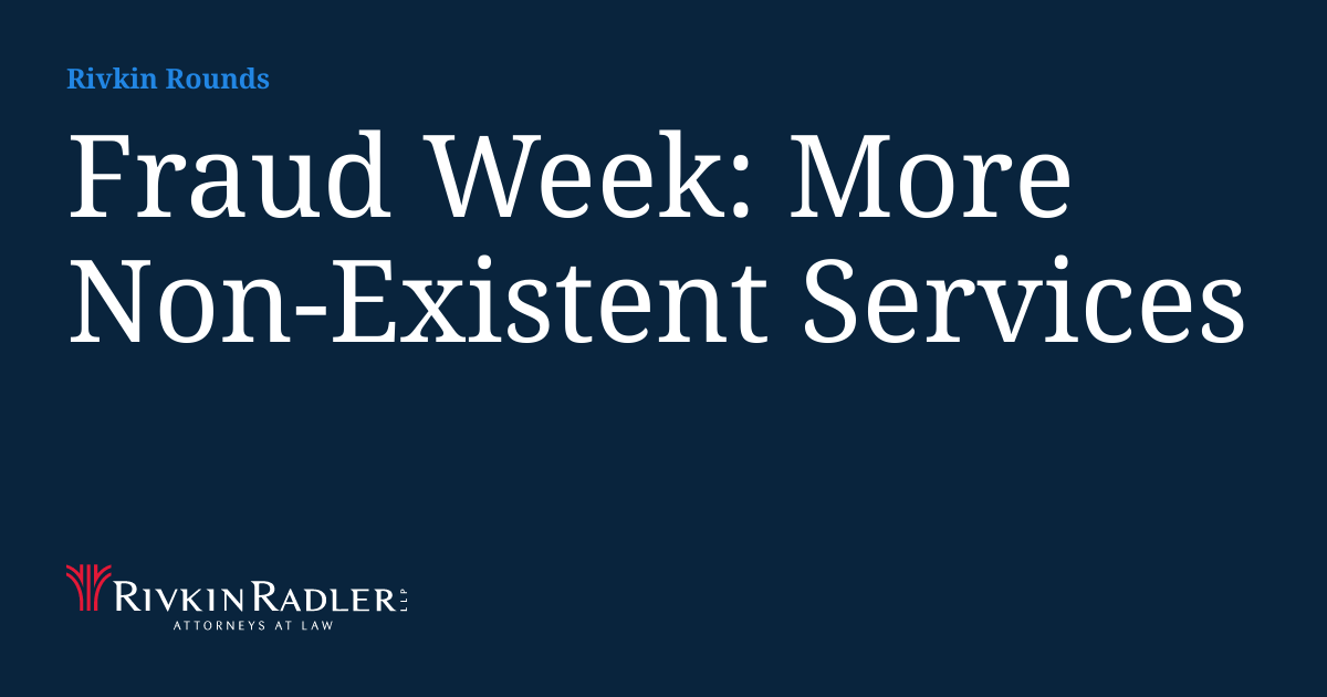 Fraud Week: More Non-Existent Services | Rivkin Rounds