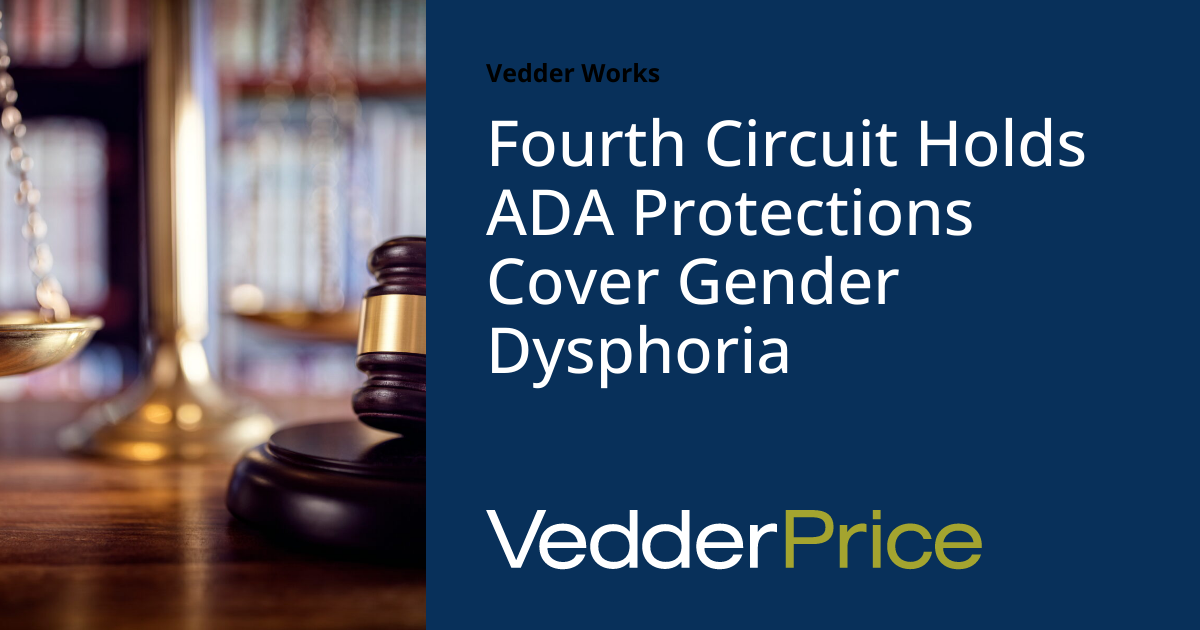 Fourth Circuit Holds ADA Protections Cover Gender Dysphoria | Vedder Works