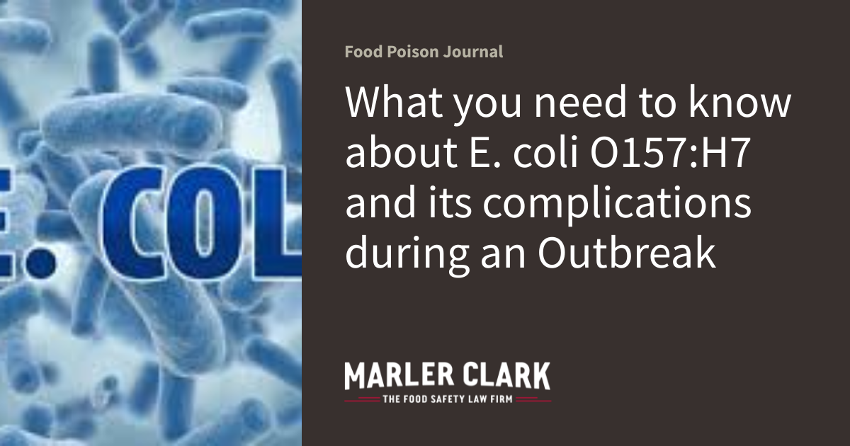 What you need to know about E. coli O157:H7 and its complications during an Outbreak | Food ...