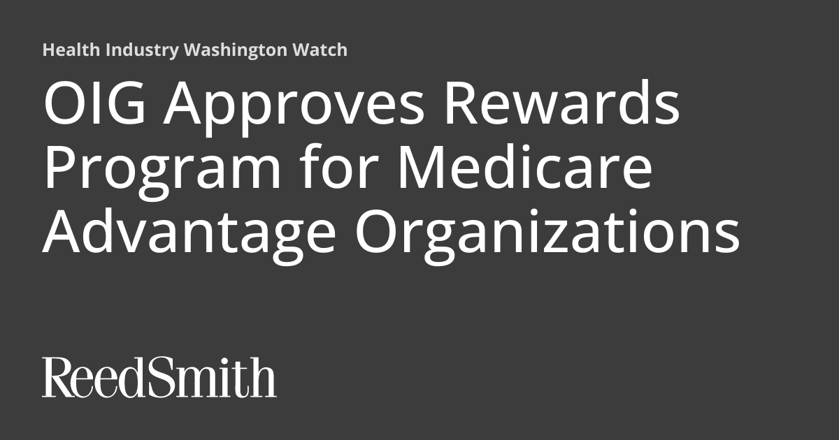 OIG Approves Rewards Program for Medicare Advantage Organizations ...