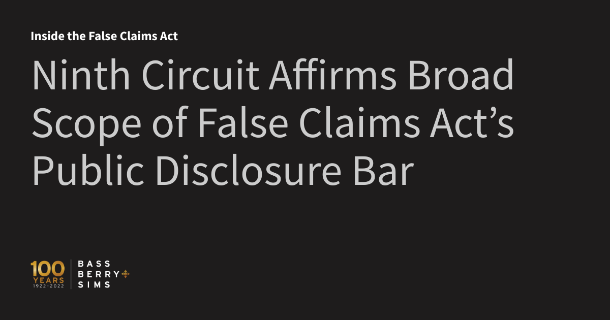 Ninth Circuit Affirms Broad Scope of False Claims Act’s Public Disclosure Bar | Inside the False ...