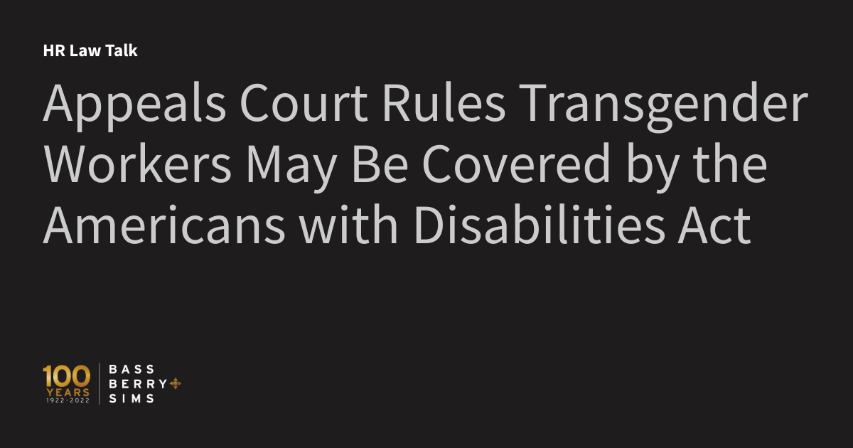 Appeals Court Rules Transgender Workers May Be Covered by the Americans ...
