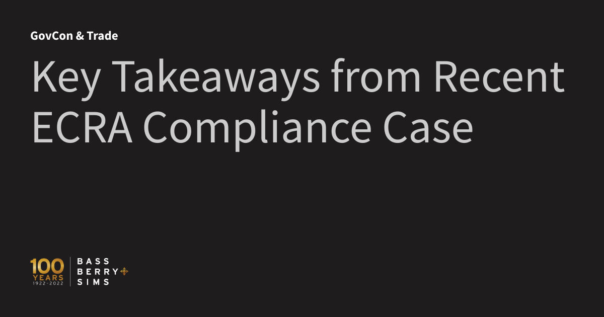 Key Takeaways from Recent ECRA Compliance Case | GovCon & Trade
