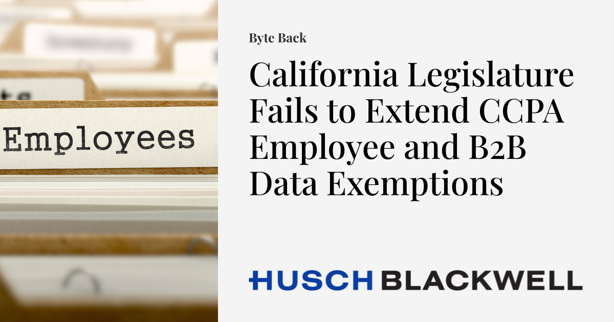 California Legislature Fails to Extend CCPA Employee and B2B Data ...