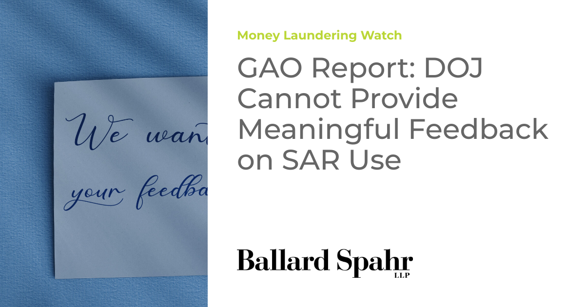 GAO Report: DOJ Cannot Provide Meaningful Feedback on SAR Use | Money ...