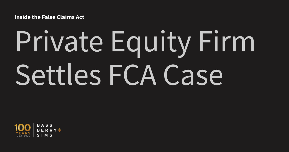 Private Equity Firm Settles FCA Case | Inside the False Claims Act