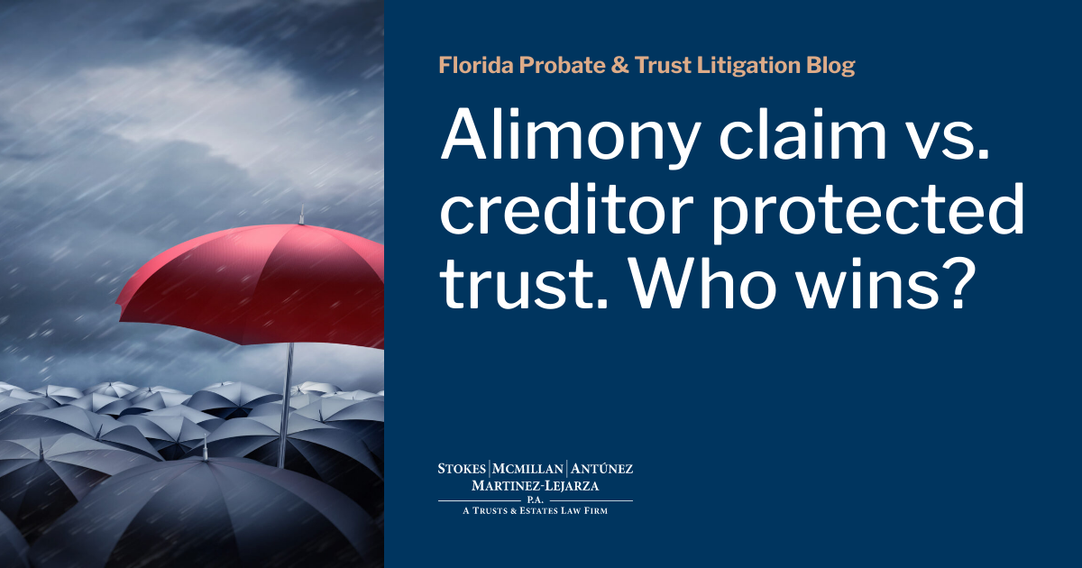 Alimony claim vs. creditor protected trust. Who wins? | Florida Probate ...