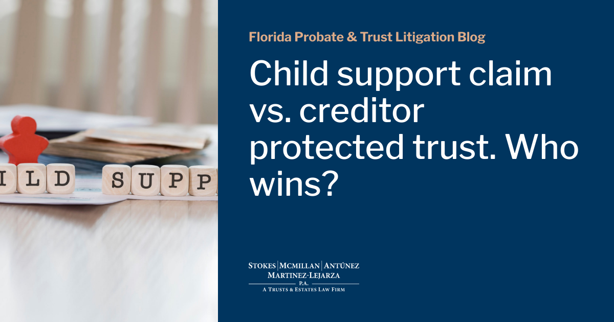 Child support claim vs. creditor protected trust. Who wins? | Florida ...