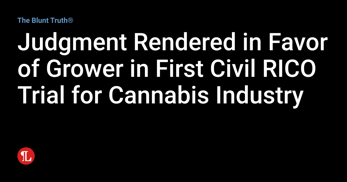 Judgment Rendered in Favor of Grower in First Civil RICO Trial for ...