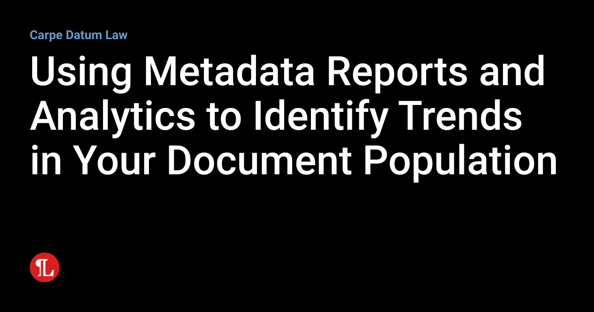 Using Metadata Reports and Analytics to Identify Trends in Your ...