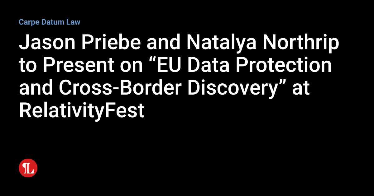 Jason Priebe and Natalya Northrip to Present on “EU Data Protection and ...