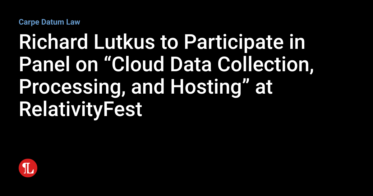 Richard Lutkus to Participate in Panel on “Cloud Data Collection ...